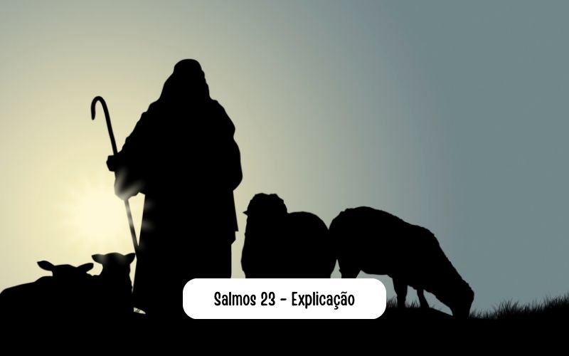 Salmos 23 – 2 Versões da Bíblia (ARC e NVI) + Explicação